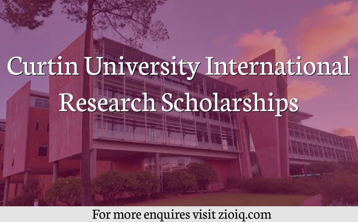 Curtin University International Research Scholarships 2024 - ZIOIQ